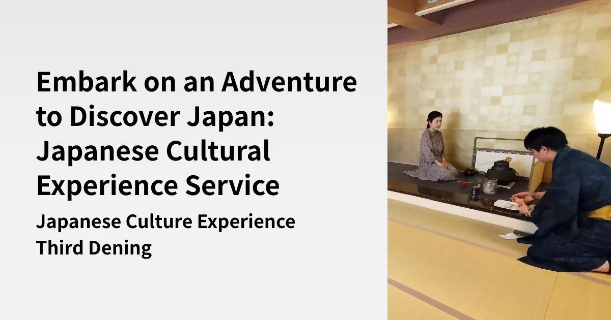Embark on an Adventure to Discover Japan: Japanese Cultural Experience Service | Japanese ...
