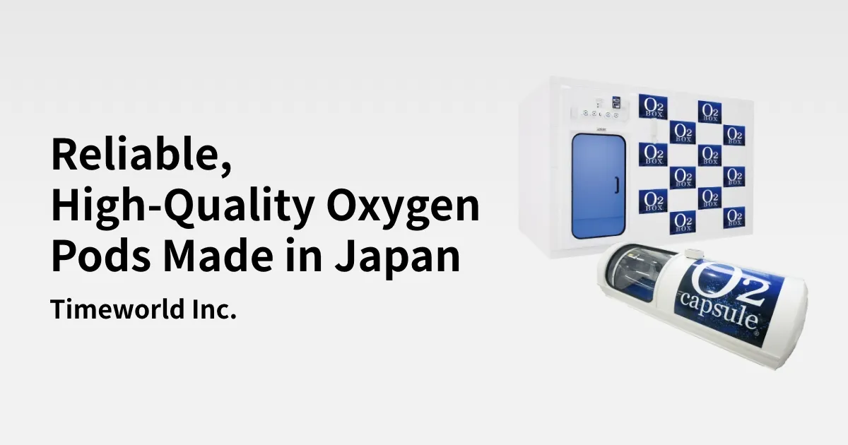 Reliable, High-Quality Oxygen Pods Made in Japan | Timeworld Inc.
